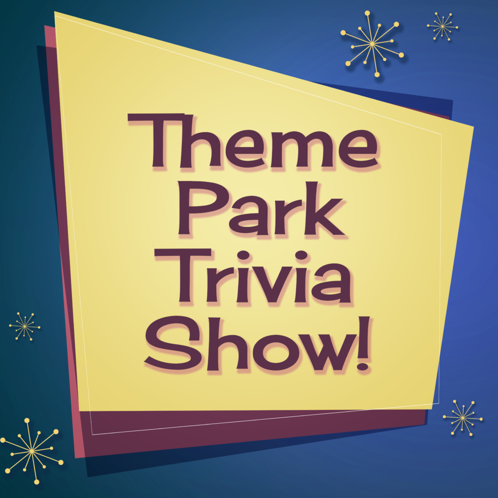 The Theme Park Trivia Show!